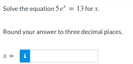 Solved Solve the equation 5et = 13 for x. x Round your | Chegg.com