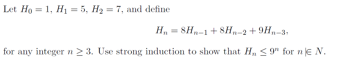 Solved Let H0=1,H1=5,H2=7, and define Hn=8Hn−1+8Hn−2+9Hn−3, | Chegg.com