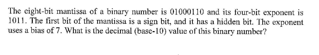 The eight-bit mantissa of a binary number is 01000110 | Chegg.com