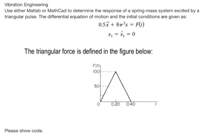 Solved Vibration Engineering Use either Matlab or MathCad to | Chegg.com