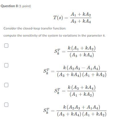 Solved Question 8 (1 point) A1 + kA2 T() = A3 + kA4 Consider | Chegg.com