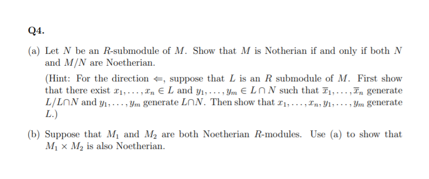 Solved Q4. (a) Let N be an R-submodule of M. Show that M is | Chegg.com