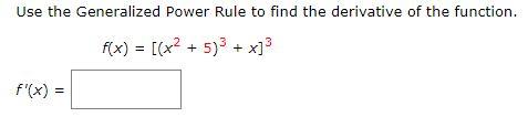 Solved Use the Generalized Power Rule to find the derivative | Chegg.com