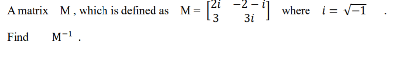 Solved A matrix M, which is defined as M= [3 [2i -2 - 3i | Chegg.com