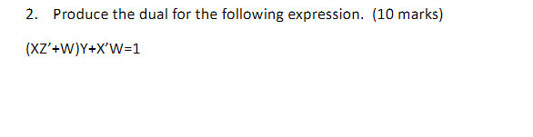 Solved Produce the dual for the following expression. (10 | Chegg.com