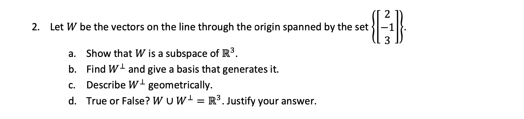 Solved 2. Let W be the vectors on the line through the | Chegg.com