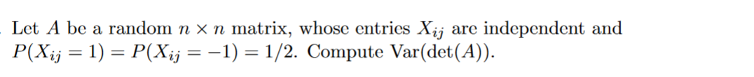 Solved Let A ﻿be a random n×n ﻿matrix, whose entries xij | Chegg.com