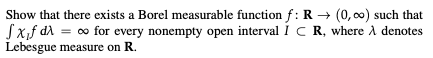 Solved Show that there exists a Borel measurable function f: | Chegg.com