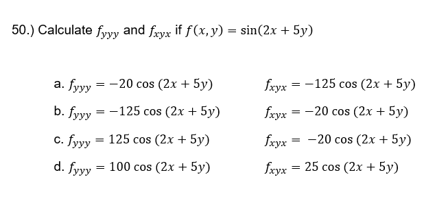 Solved 50.) Calculate fyyy and fxyx if f(x, y) = sin(2x + | Chegg.com