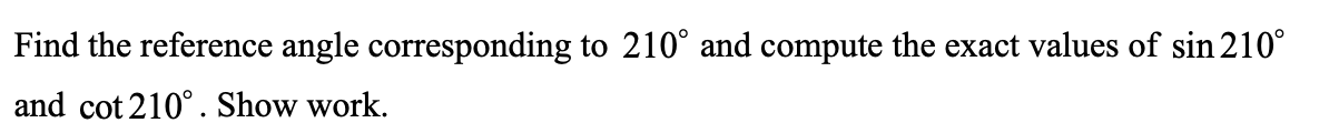 Solved Find the reference angle corresponding to 210∘ and | Chegg.com