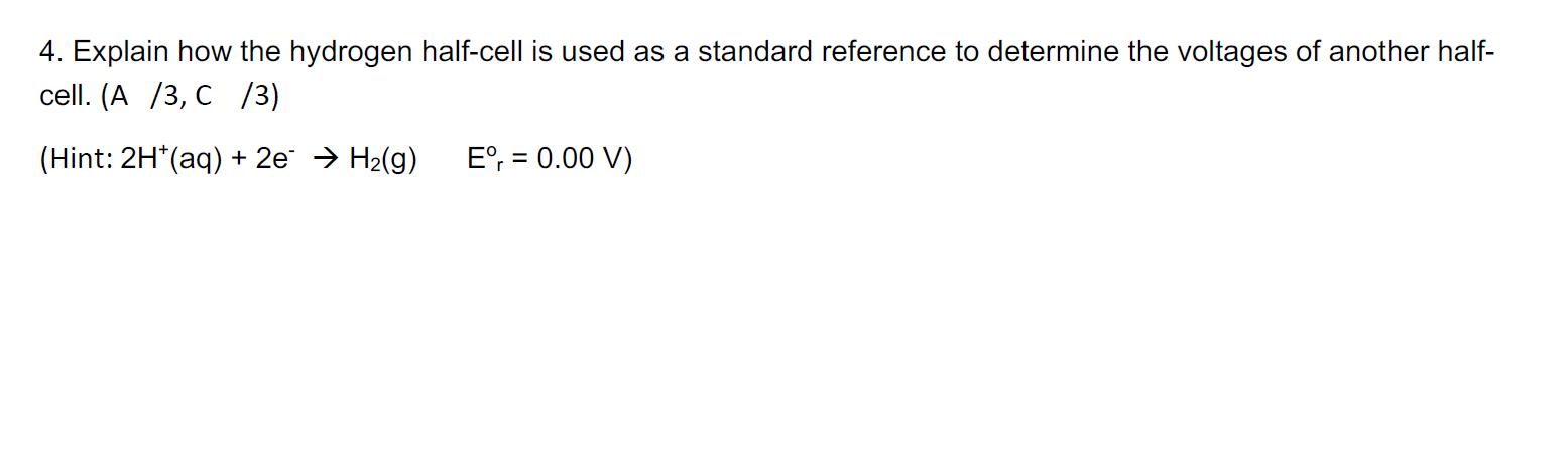 Solved 4. Explain how the hydrogen half-cell is used as a | Chegg.com