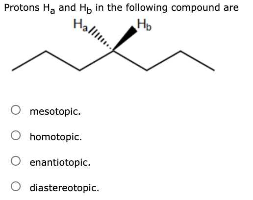Solved Protons Ha and Hb in the following compound are НЬ | Chegg.com