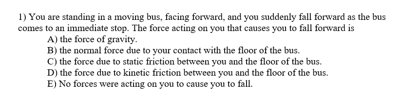 Solved 1) You are standing in a moving bus, facing forward, | Chegg.com