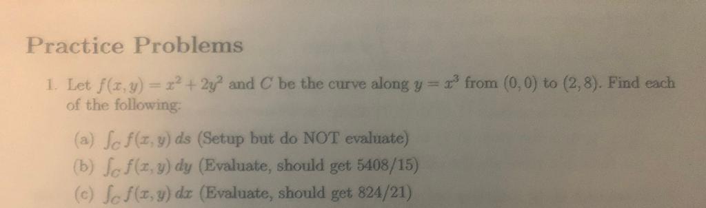 Solved Practice Problems 1. Let f(x,y)=x2+2y2 and C be the | Chegg.com