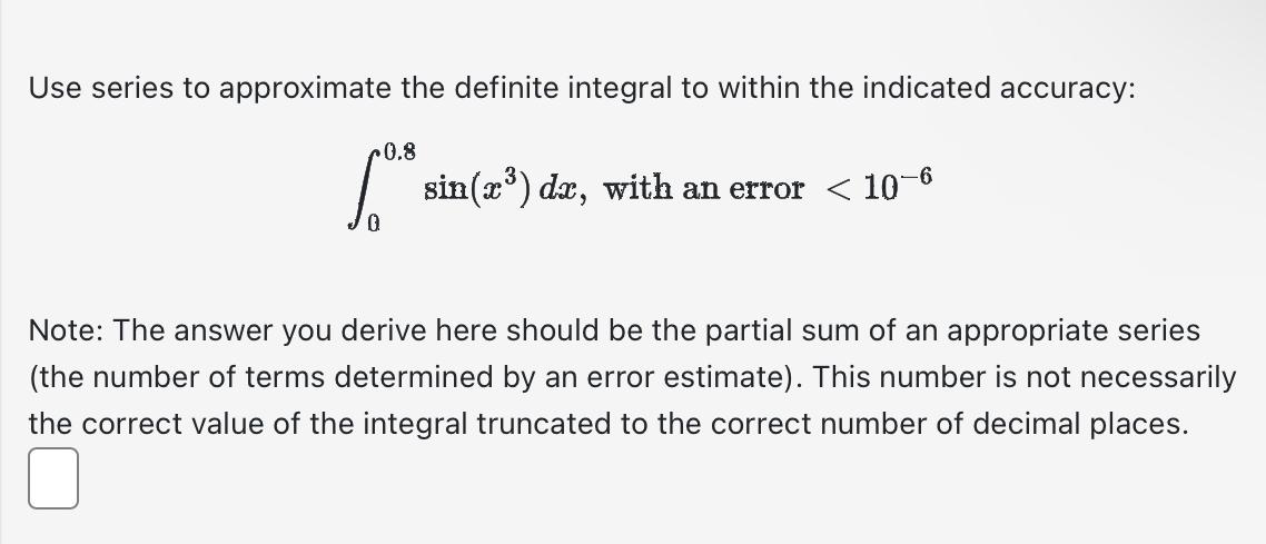 Solved Use series to approximate the definite integral to | Chegg.com