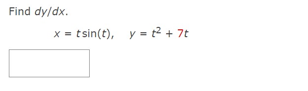 Solved Find dy/dx x=tsin(t),y=t2+7t | Chegg.com