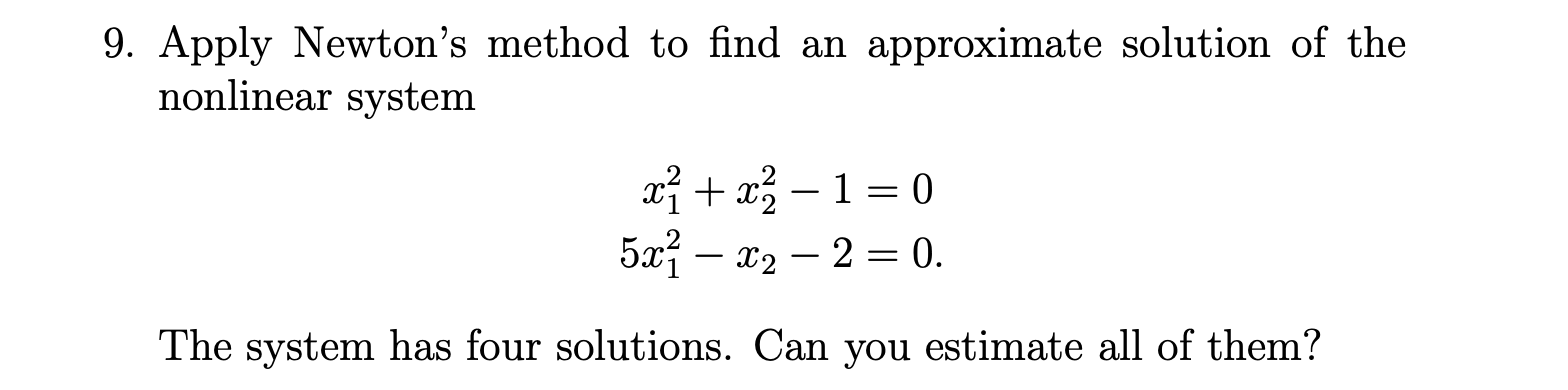 Solved Apply Newton's method to find an approximate solution | Chegg.com