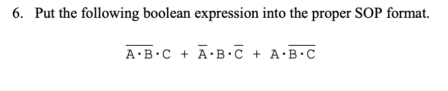 Solved 6. Put the following boolean expression into the | Chegg.com