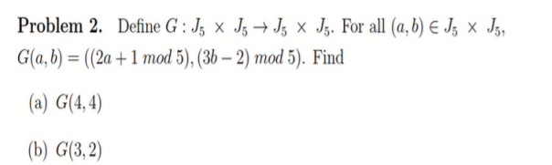 Solved Problem 2. Define G : J5 x J5 + J5 x Jg. For all | Chegg.com
