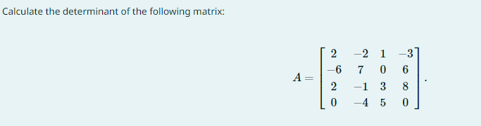 Solved Calculate the determinant of the following | Chegg.com