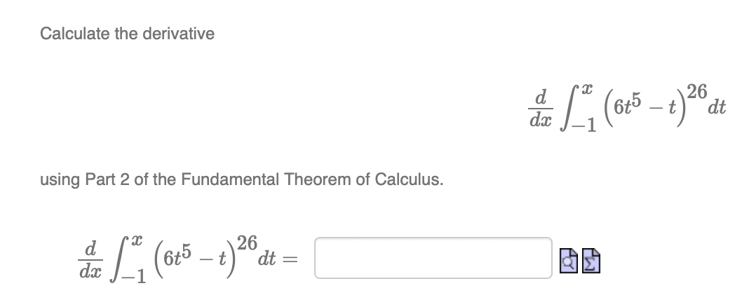 Solved Calculate the derivative dxd∫−1x(6t5−t)26dt using | Chegg.com