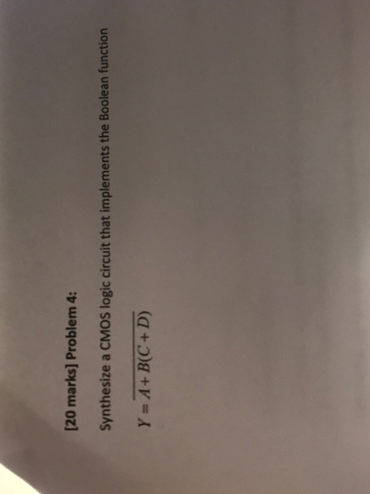 Solved [20 marks] Problem 4: Synthesize a CMOS logic circuit | Chegg.com