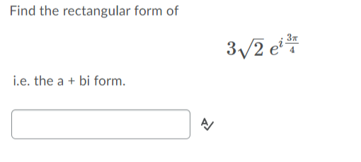 Solved Find the rectangular form of 32* i.e. the a + bi | Chegg.com