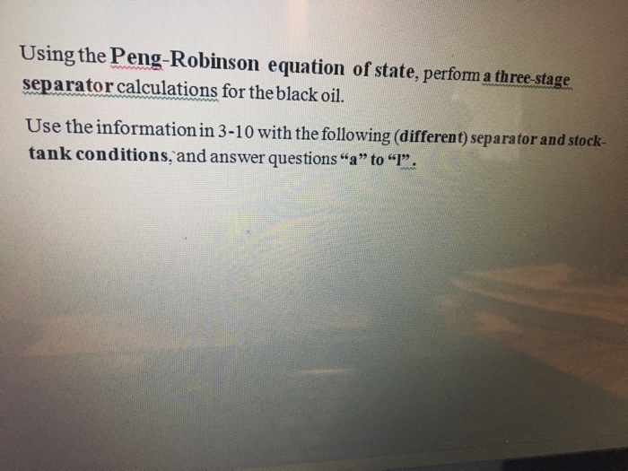 Solved Using the Peng-Robinson equation of state, perform a | Chegg.com