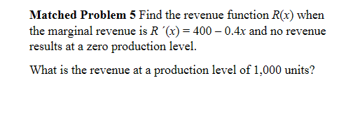 Solved Matched Problem 5 Find the revenue function R(x) when | Chegg.com