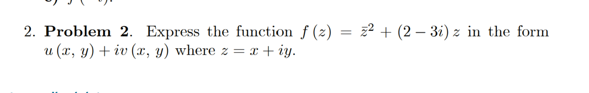Solved 2. Problem 2. Express the function f(z)=zˉ2+(2−3i)z | Chegg.com