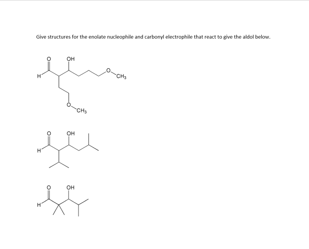 Solved Give structures for the enolate nucleophile and | Chegg.com