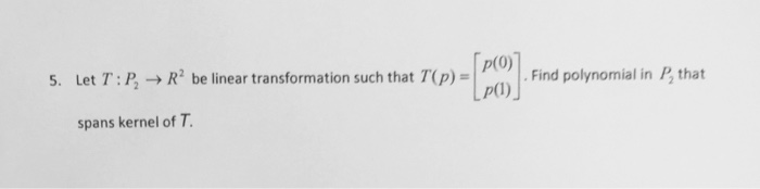 Solved Let T: P_2 rightarrow R^2 be linear transformation | Chegg.com
