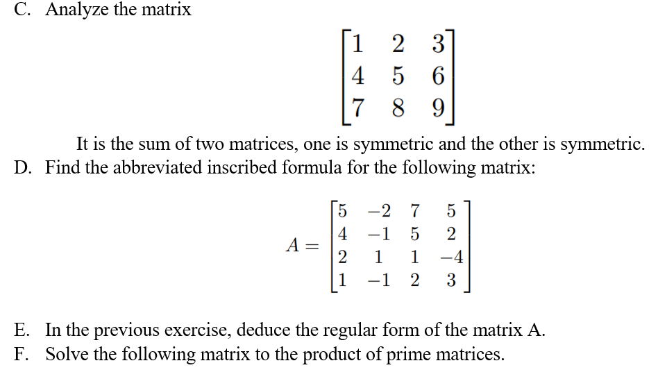 Solved C. Analyze the matrix ⎣⎡147258369⎦⎤ It is the sum of | Chegg.com