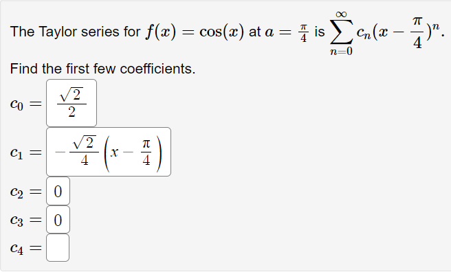 Solved The Taylor series for f(x)=cos(x) at a=4π is | Chegg.com