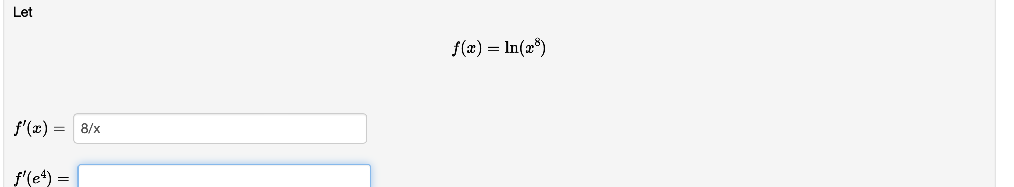 Solved Let f(x)=ln(x8) f′(x)= f′(e4)= | Chegg.com
