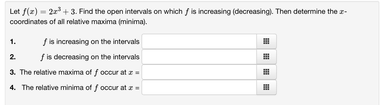 Solved Let f(x)=2x3+3. Find the open intervals on which f is | Chegg.com