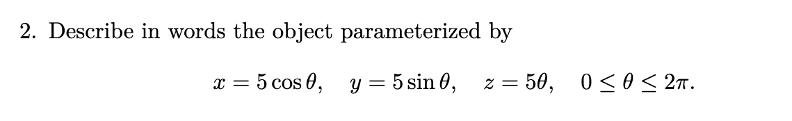 Solved 2. Describe in words the object parameterized by | Chegg.com