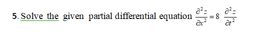 Solved a: 5. Solve the given partial differential equation | Chegg.com