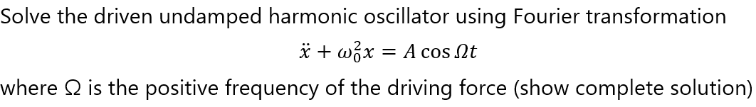 Solved Solve the driven undamped harmonic oscillator using | Chegg.com
