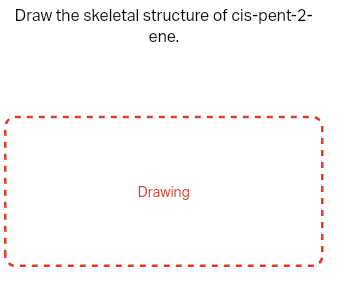 Solved Draw the skeletal structure of cis-pent-2ene | Chegg.com