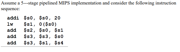 Assume a 5---stage pipelined MIPS implementation and | Chegg.com