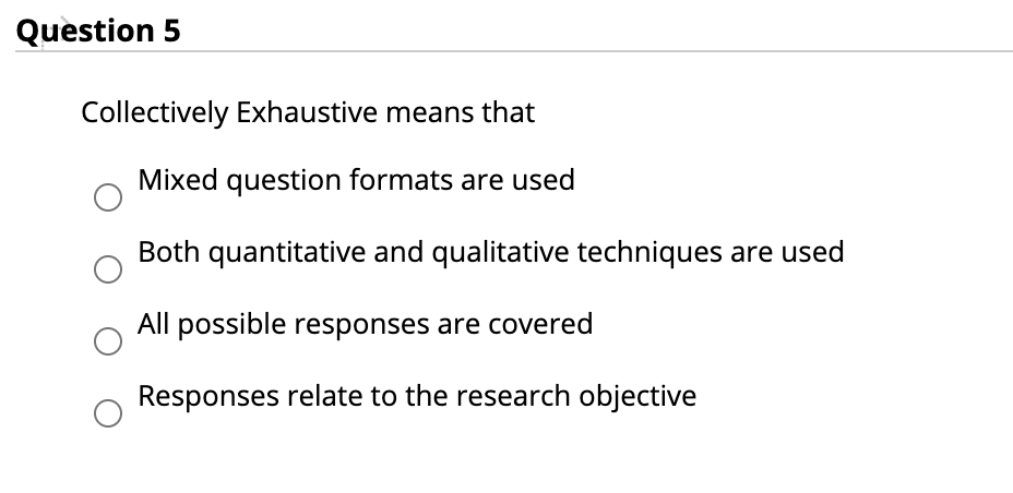 Solved Question 5 Collectively Exhaustive means that Mixed | Chegg.com