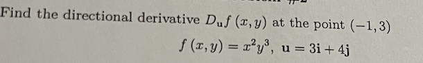 Solved Find the directional derivative Duf (x, y) at the | Chegg.com