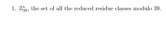 Solved 1. Zg, the set of all the reduced residue classes | Chegg.com