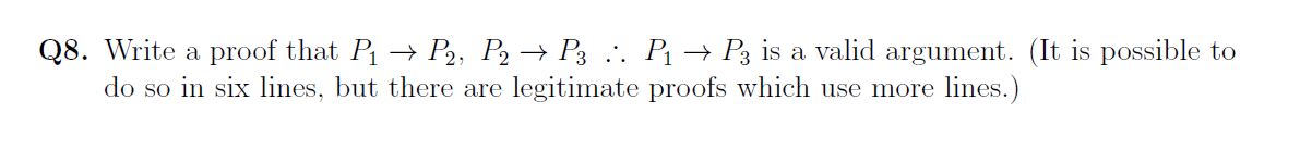 Solved Q8. Write a proof that P1→P2,P2→P3∴P1→P3 is a valid | Chegg.com