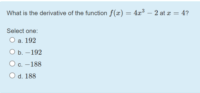 Solved What is the derivative of the function f(x)=4x3-2 ﻿at | Chegg.com