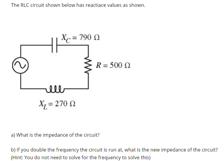 Solved The RLC circuit shown below has reactiace values as | Chegg.com