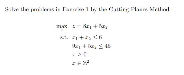 Solved Solve the problems in Exercise 1 by the Cutting | Chegg.com