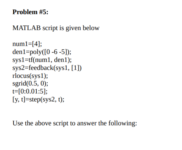 Solved Problem #5: MATLAB script is given below num1=[4]; | Chegg.com