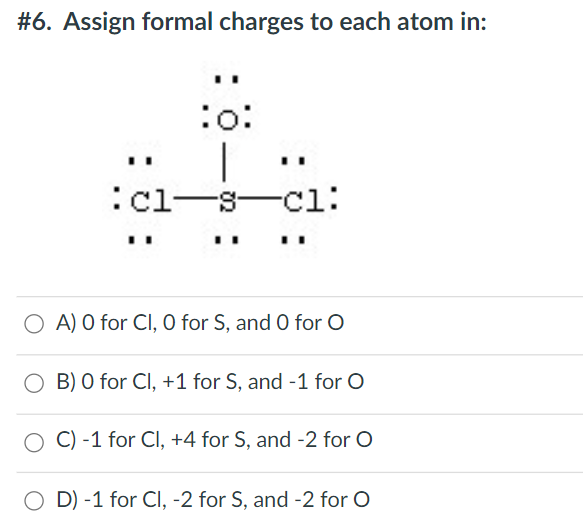 Solved #6. Assign formal charges to each atom in: io: 1 | Chegg.com